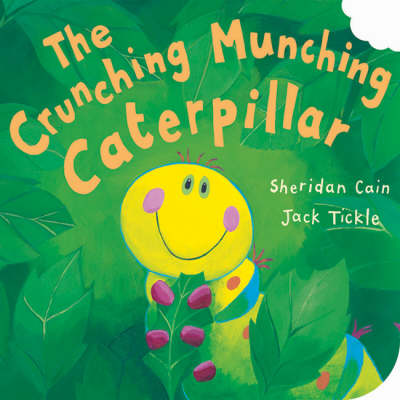 The Crunching, Munching Caterpillar by Sheridan Cain, Jack Tickle ...