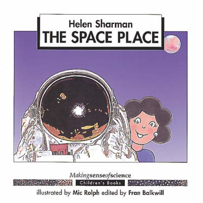 The Space Place by Helen Sharman, Mic Rolph | Waterstones