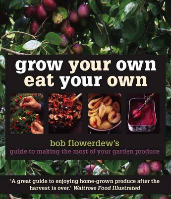 Grow Your Own Eat Your Own by Bob Flowerdew | Waterstones