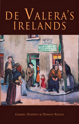 De Valera's Irelands by Gabriel Doherty, Dermot Keogh | Waterstones