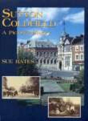 Sutton Coldfield A Pictorial History by Sue Bates | Waterstones