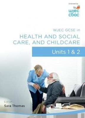Wjec Gcse in Health and Social Care, and Childcare - Units 1 and 2 by ...