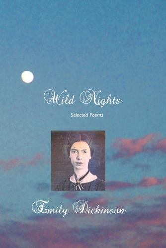 Wild Nights by Emily Dickinson, Miriam Chalk | Waterstones