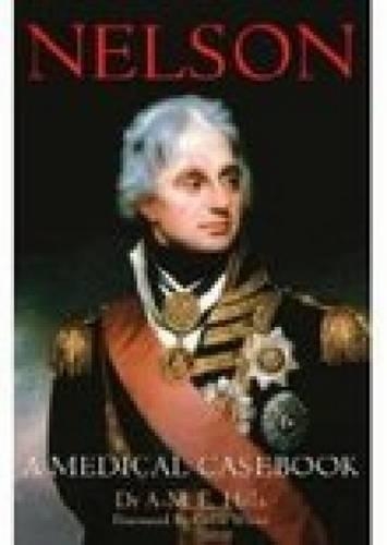 Nelson: A Medical Casebook by Dr Dr A-M E Hills, Colin White | Waterstones