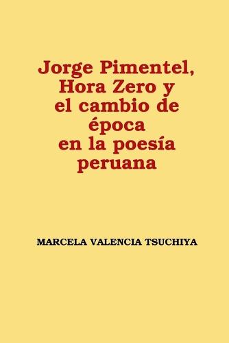 Jorge Pimentel, Hora Zero y el cambio de época en la poesía peruana by ...
