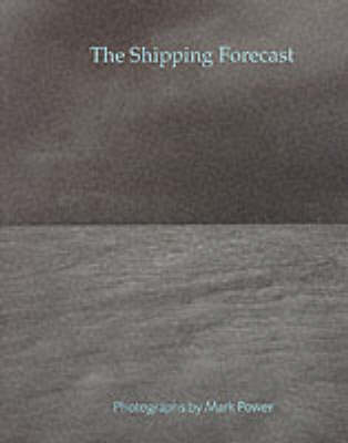 The Shipping Forecast by Mark Power, David Chandler | Waterstones