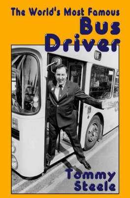 The World's Most Famous Bus Driver by Tommy Steele | Waterstones