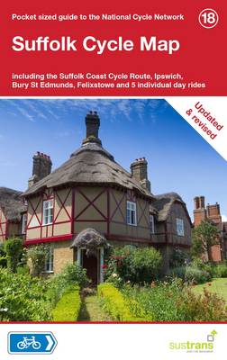 Suffolk Cycle Map: Including the Suffolk Coast Cycle Route, Ipswich ...