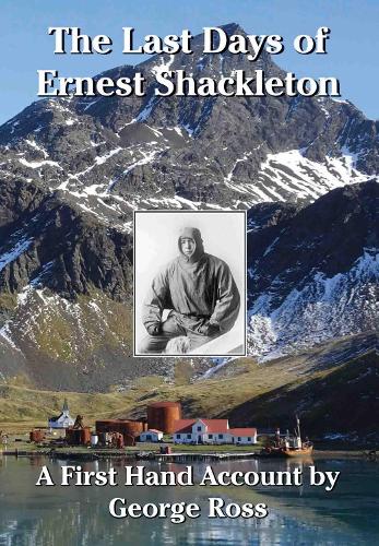 The Last Days of Ernest Shackleton by George Ross, Nicholas Reardon | Waterstones