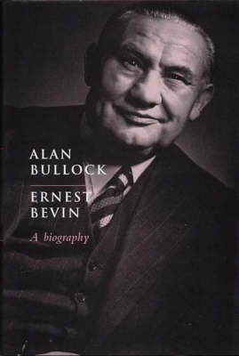 Ernest Bevin by Alan Bullock, Peter Hennessy | Waterstones