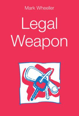 Legal Weapon by Mark Wheeller | Waterstones