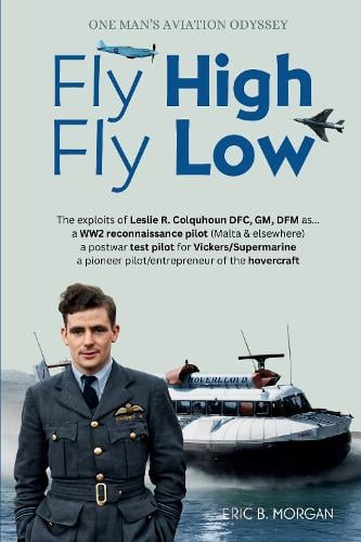 Fly High - Fly Low by Eric B. Morgan, Leslie R. Colquhoun | Waterstones