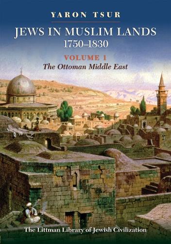Jews in Muslim Lands, 1750–1830 by Yaron Tsur, Ursula Wokoeck | Waterstones