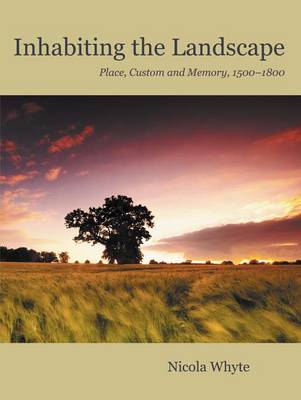 Inhabiting the Landscape by Nicola Whyte | Waterstones