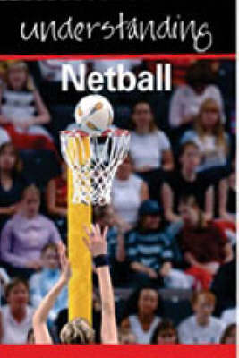 Understanding Netball by Julia Hickey, Anita Navin | Waterstones