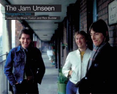 The "Jam" Unseen by Bruce Foxton, Rick Buckler | Waterstones
