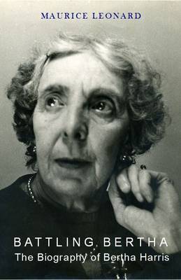 Battling Bertha - The Biography of Bertha Harris by Maurice Leonard ...