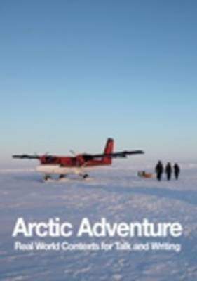 Arctic Adventure - Real World Contexts for Talk and Writing by English ...