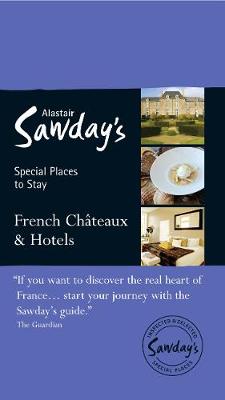 French Chateaux & Hotels by Alastair Sawday | Waterstones