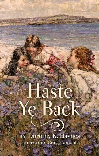 Haste Ye Back by Dorothy K. Haynes, Craig Lamont | Waterstones