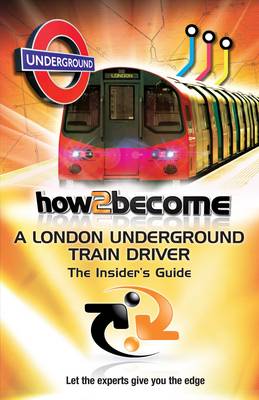 How to Become a London Underground Train Driver by Richard McMunn ...