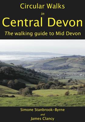 Circular Walks in Central Devon by Simone Stanbrook-Byrne, James Clancy ...