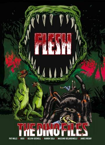 Flesh: The Dino Files by Pat Mills, Geofrey Miller | Waterstones