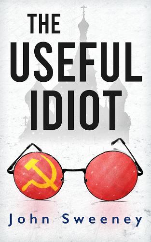 The Useful Idiot by John Sweeney | Waterstones