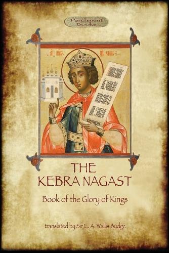 Kebra Nagast (The Book of the Glory of Kings) by Sir Ernest Alfred ...