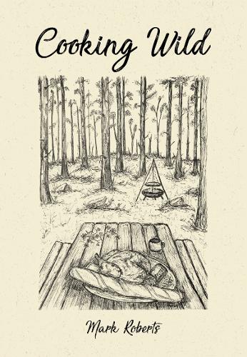 Cooking Wild by Mark Roberts | Waterstones