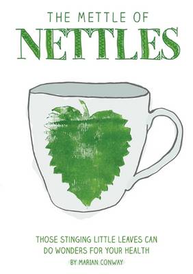 The Mettle of Nettles: Those Stinging Little Leaves Can Do Wonders for ...