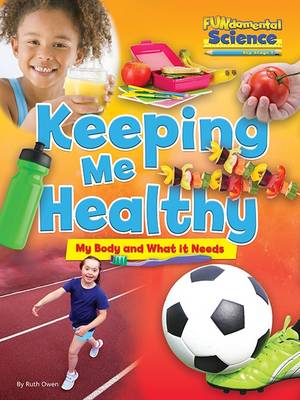 Fundamental Science Key Stage 1: Keeping Me Healthy: My Body and What ...