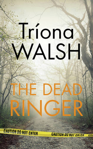 The Dead Ringer by Tríona Walsh | Waterstones