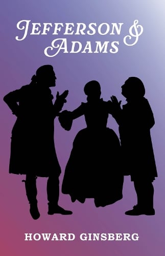 Jefferson & Adams by Howard Ginsberg, Cheryl Robson | Waterstones