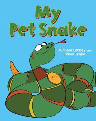 My Pet Snake by Michelle Larbey | Waterstones