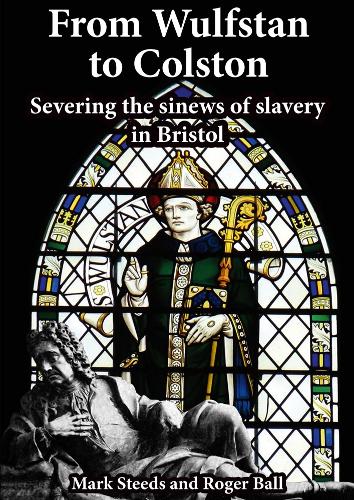 From Wulfstan to Colston by Mark Steeds, Roger Ball | Waterstones