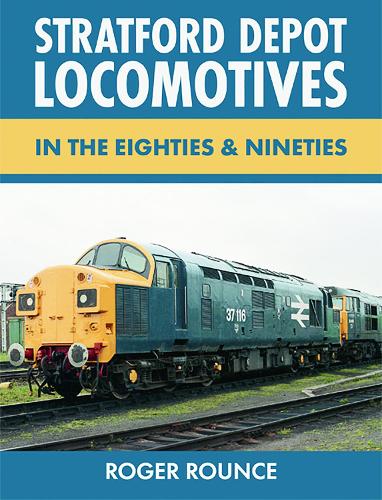 Stratford Depot Locomotives by Roger Rounce | Waterstones