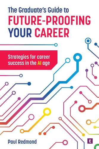 The Graduate's Guide to Future-Proofing your Career by Paul Redmond | Waterstones