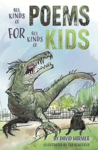 All Kinds of Poems for All Kinds of Kids by David Harmer, Ted Schofield | Waterstones