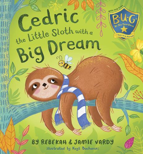 Cedric the Little Sloth with a Big Dream by Rebekah & Jamie Vardy ...