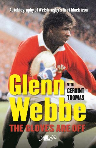 Glenn Webbe - The Gloves Are Off - Autobiography of Welsh Rugby's First ...