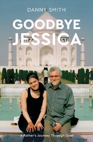 Goodbye Jessica by Danny Smith | Waterstones