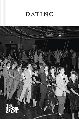 Dating by The School of Life | Waterstones