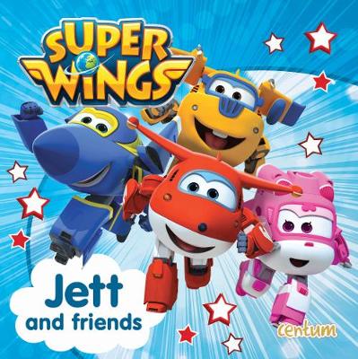 Super Wings - Jett and Friends | Waterstones