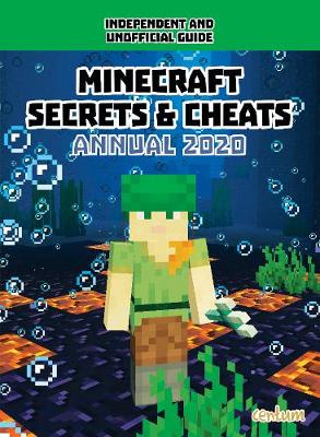 100% Unofficial Minecraft Secrets & Cheats Annual 2020 | Waterstones