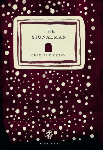 The Signalman by Charles Dickens | Waterstones