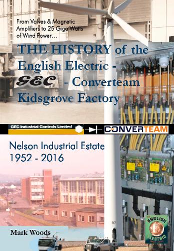 The History of GEC,English Electric, Converteam, Kidsgrove Factory by ...