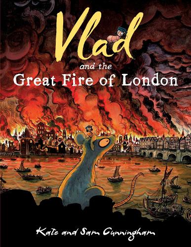 Vlad and the Great Fire of London by Kate Cunningham, Sam Cunningham ...