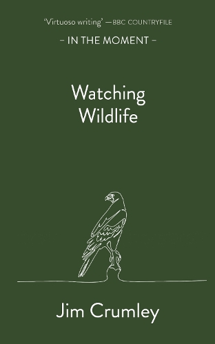 Watching Wildlife by Jim Crumley | Waterstones