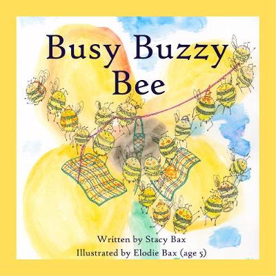 Busy Buzzy Bee by Stacy Bax, Elodie Bax | Waterstones